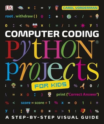 Computer Coding Python Projects for Kids: A Step-by-Step Visual Guide ...