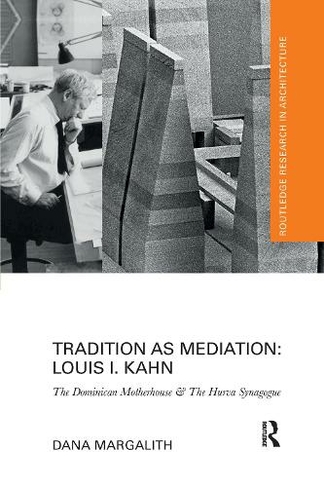 Tradition as Mediation: Louis I. Kahn: The Dominican Motherhouse & The ...