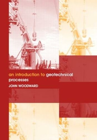 An Introduction to Geotechnical Processes by John Woodward | WHSmith