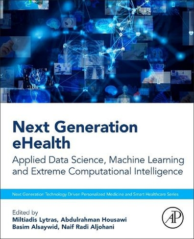 Next Generation eHealth: Applied Data Science, Machine Learning and ...