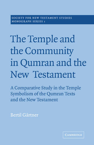The Temple and the Community in Qumran and the New Testament: A ...