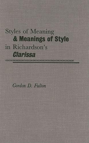 Styles of Meaning and Meanings of Style in Richardson's Clarissa by ...