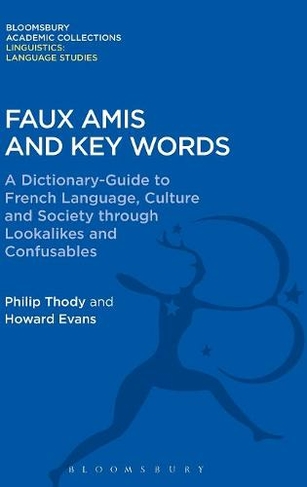 Faux Amis and Key Words: A Dictionary-Guide to French Life and Language ...