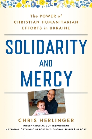 Solidarity and Mercy: The Power of Christian Humanitarian Efforts in ...