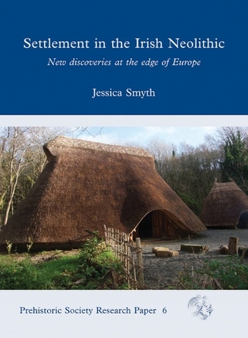 Settlement in the Irish Neolithic: New Discoveries at the Edge of ...