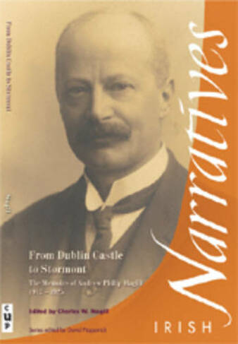 From Dublin to Stormont: The Memoirs of Andrew Philip Magill 1913-1925 ...